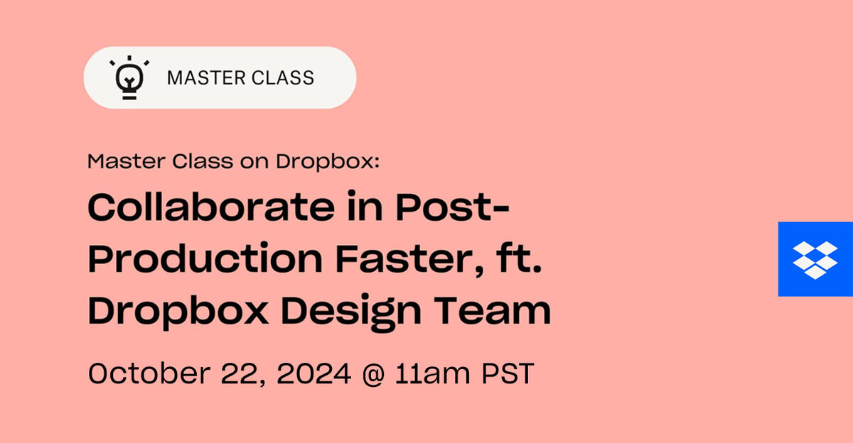 Master Class on Dropbox: Collaborate in Post-Production Faster, ft ...