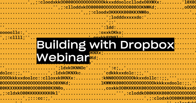 Building With Dropbox Webinar Dropbox